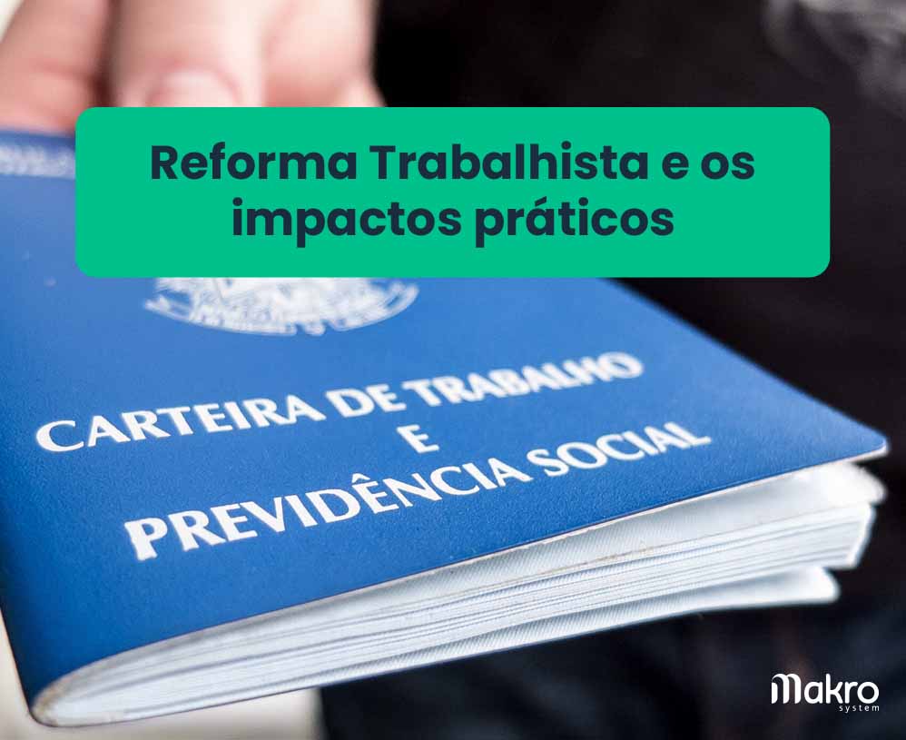 Saiba tudo sobre a Reforma trabalhista e os impactos práticos