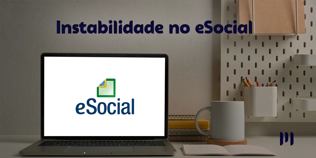 eSocial está com instabilidade: saiba mais